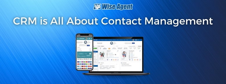 After All, CRM IS all about Contact Management | Wise Agent